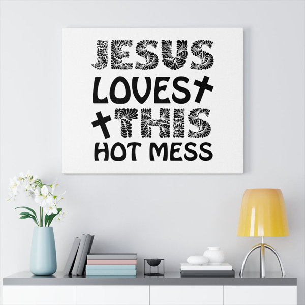Express Your Love Ts Scripture Canvas Jesus Loves This Hot Mess Christian Wall Art Print